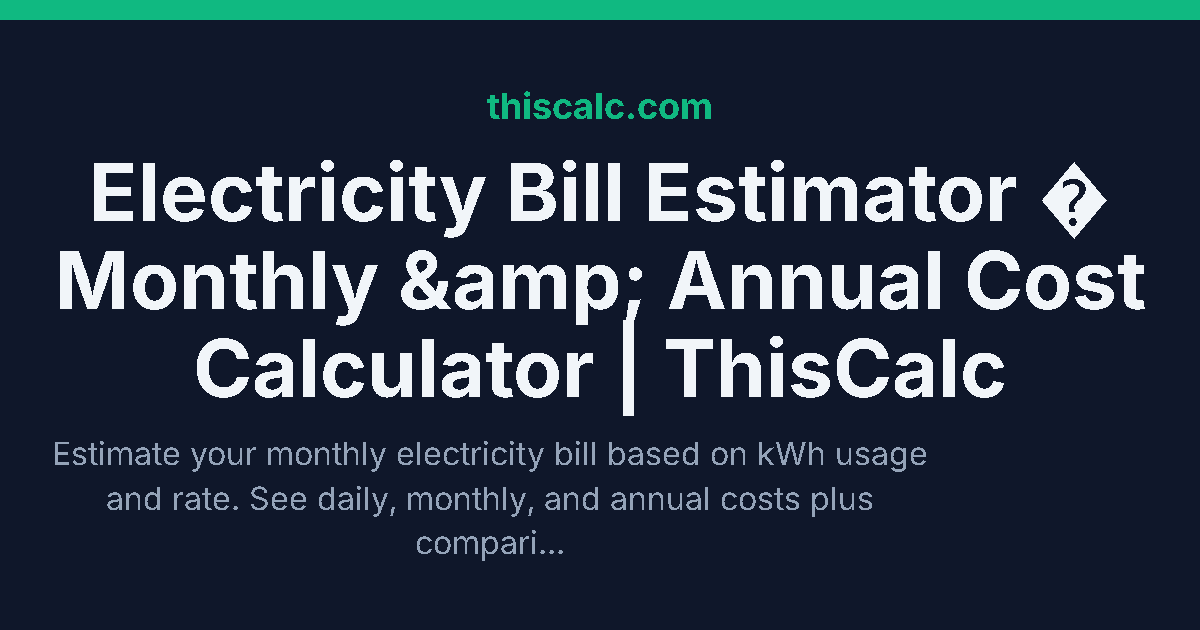 Electricity Bill Estimator - kWh Cost | ThisCalc